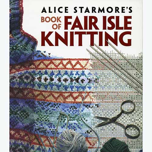 Alice Starmores Book fo Fair Isle Knitting